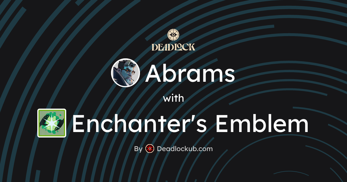 Abrams with Enchanter's Emblem Deadlock 2025 - Deadlockub