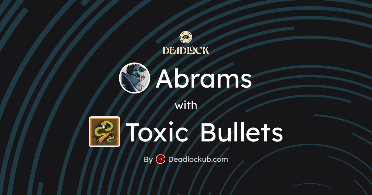 Abrams with Toxic Bullets Deadlock 2025 - Deadlockub