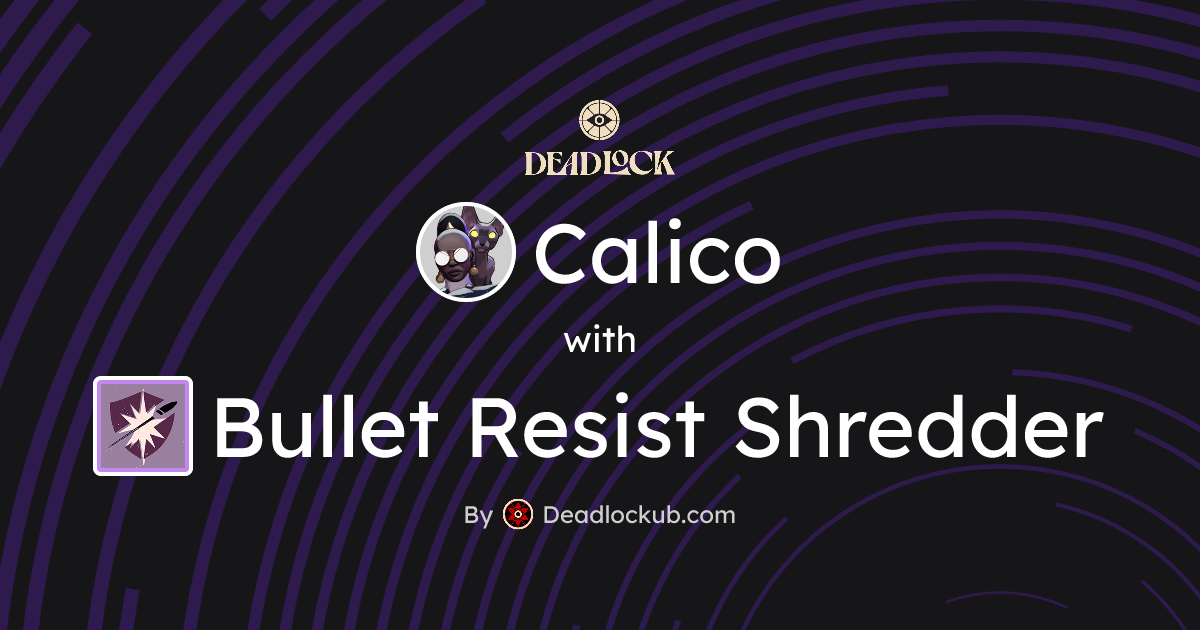 Calico with Bullet Resist Shredder Deadlock 2025 - Deadlockub