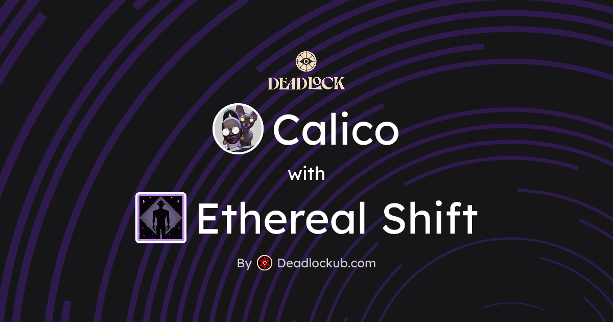 Calico with Ethereal Shift Deadlock 2025 - Deadlockub