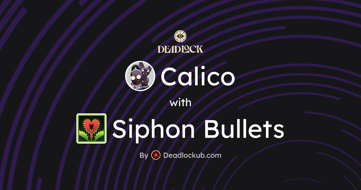 Calico with Siphon Bullets Deadlock 2025 - Deadlockub