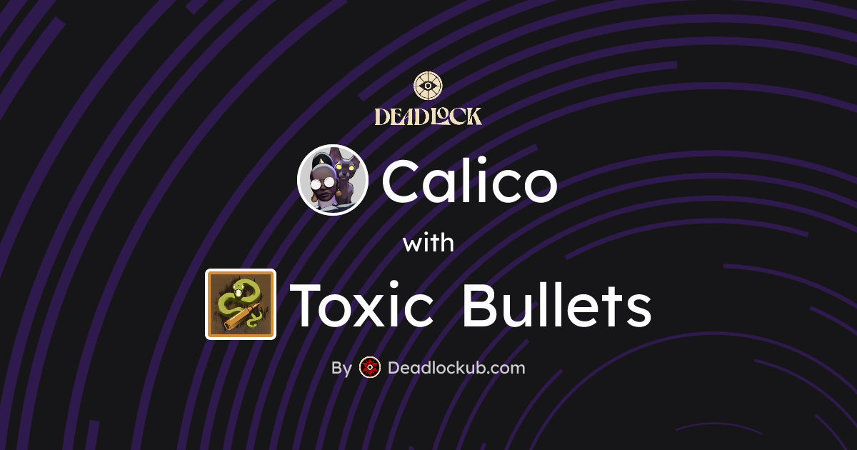 Calico with Toxic Bullets Deadlock 2025 - Deadlockub