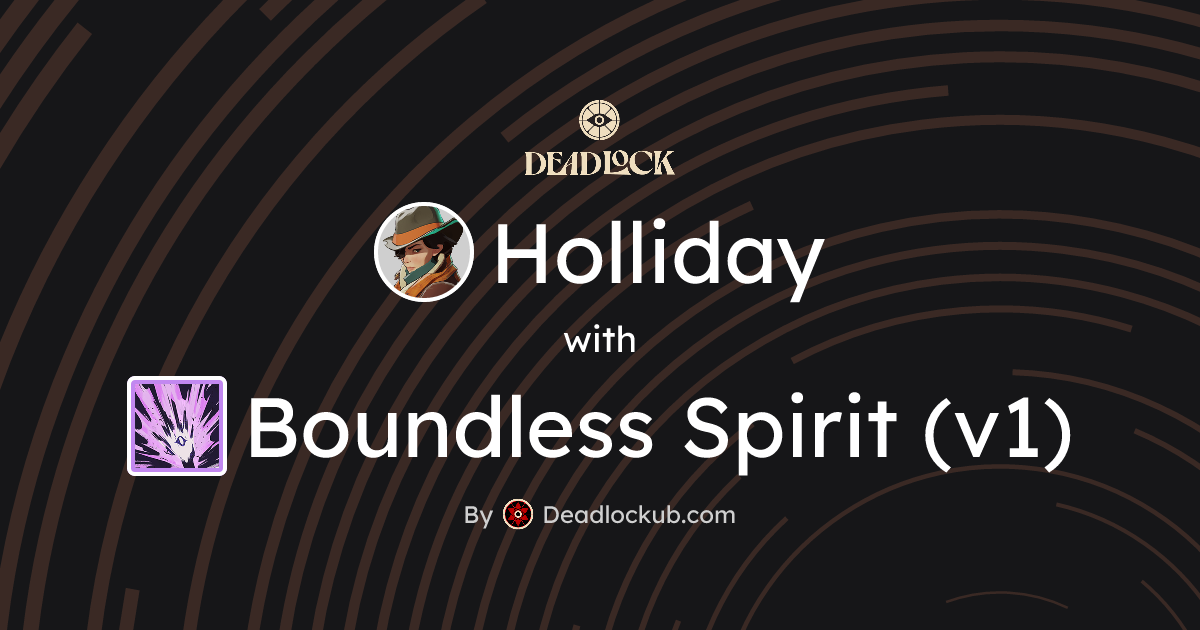 Holliday with Boundless Spirit (v1) Deadlock 2025 - Deadlockub