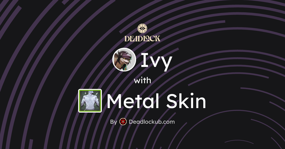 Ivy with Metal Skin Deadlock 2025 - Deadlockub