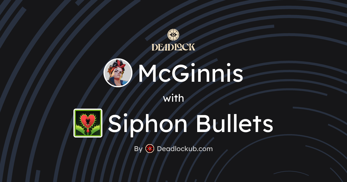 McGinnis with Siphon Bullets Deadlock 2025 - Deadlockub