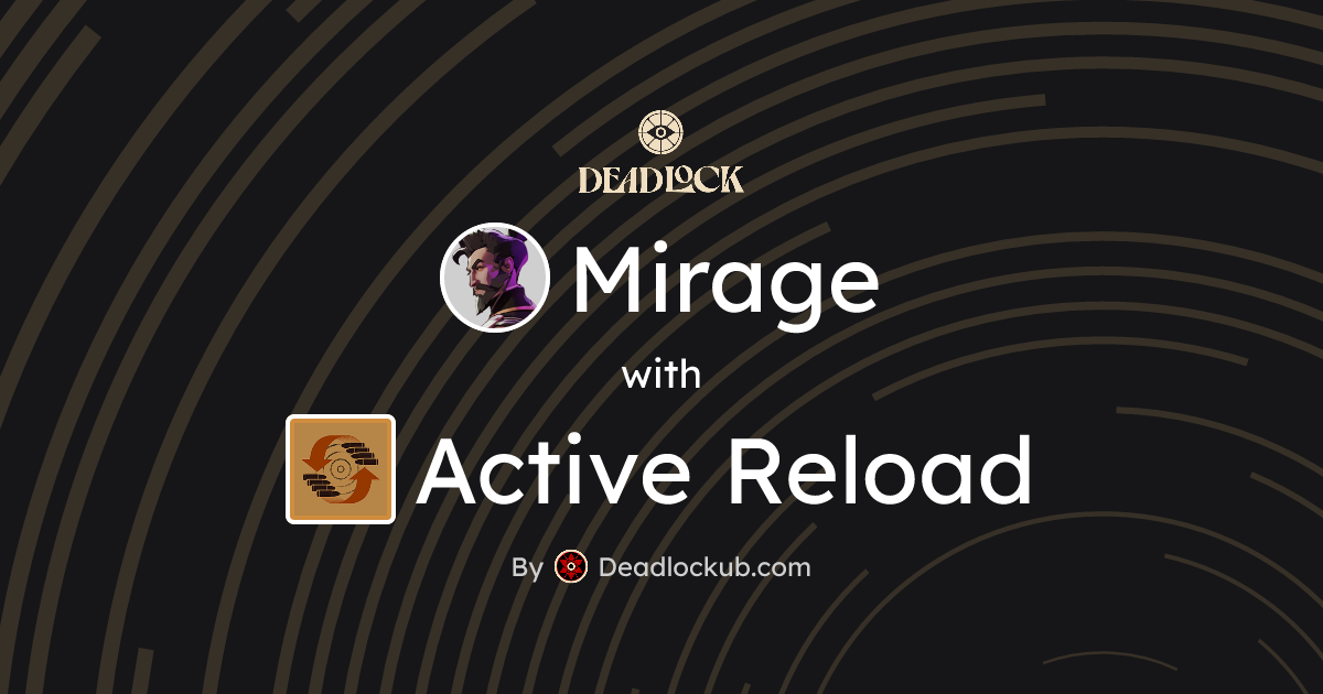 Mirage with Active Reload Deadlock 2025 - Deadlockub
