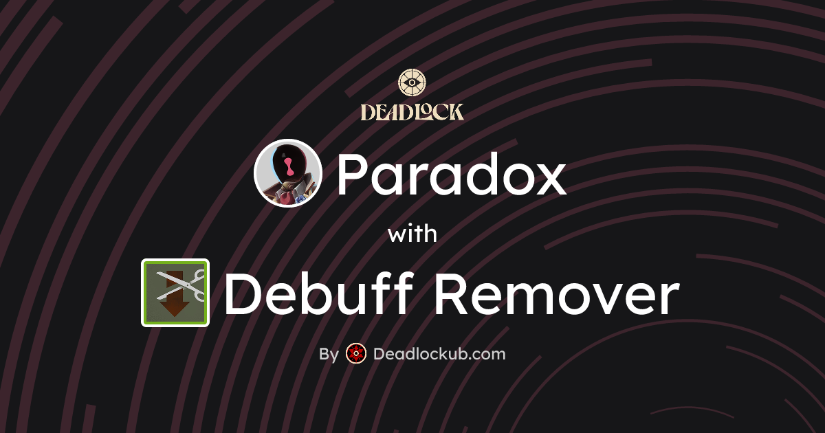Paradox with Debuff Remover Deadlock 2025 - Deadlockub