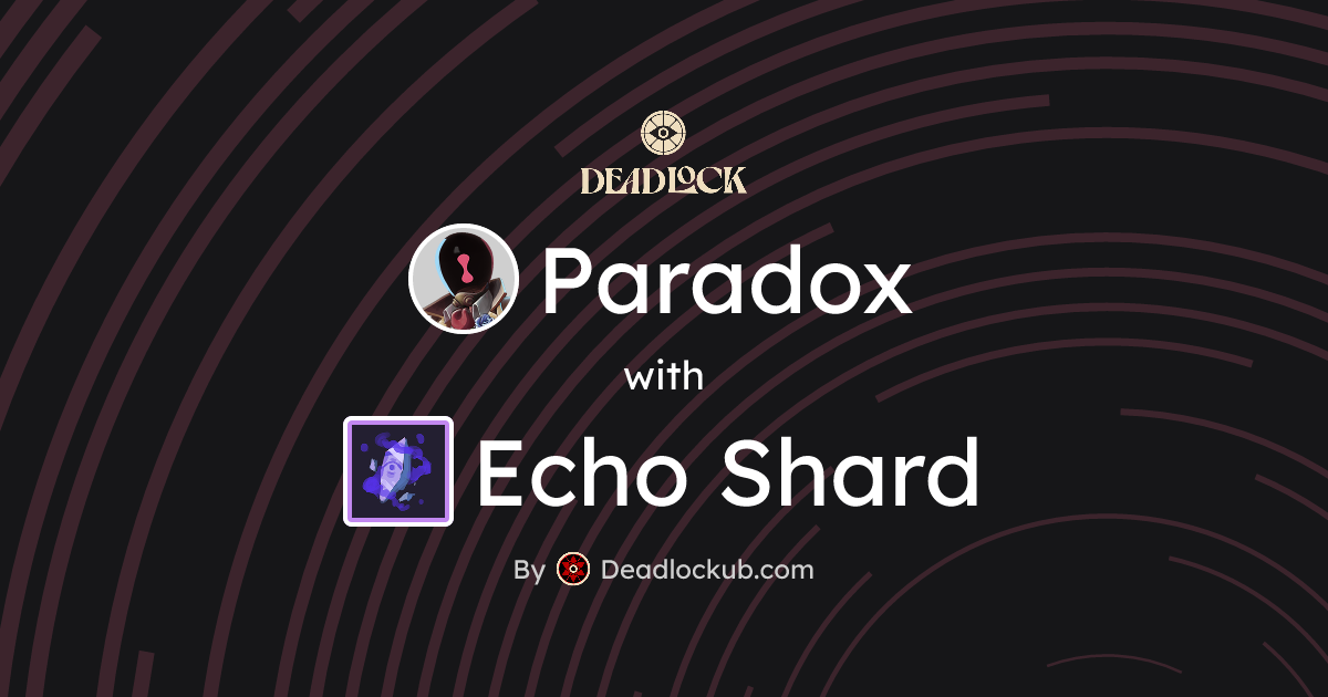 Paradox with Echo Shard Deadlock 2025 - Deadlockub