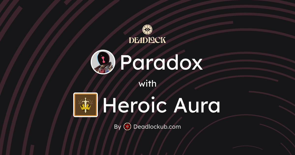 Paradox with Heroic Aura Deadlock 2025 - Deadlockub