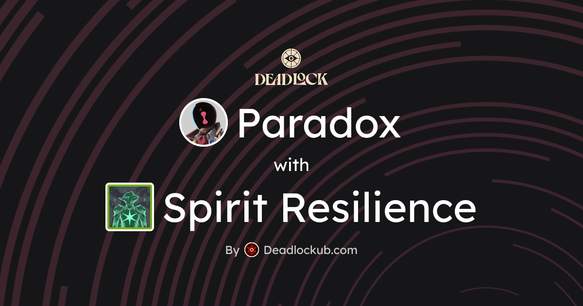 Paradox with Spirit Resilience Deadlock 2025 - Deadlockub