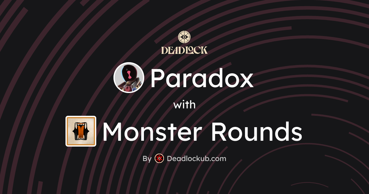 Paradox with Monster Rounds Deadlock 2025 - Deadlockub