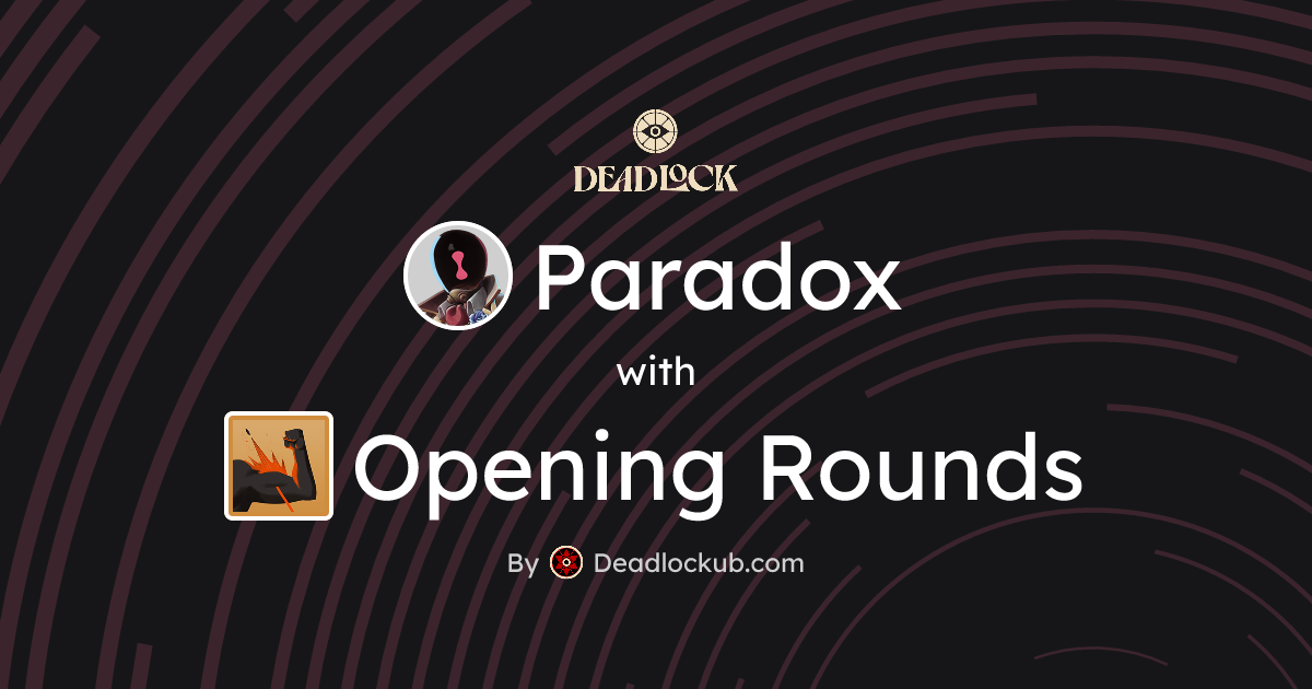 Paradox with Opening Rounds Deadlock 2025 - Deadlockub