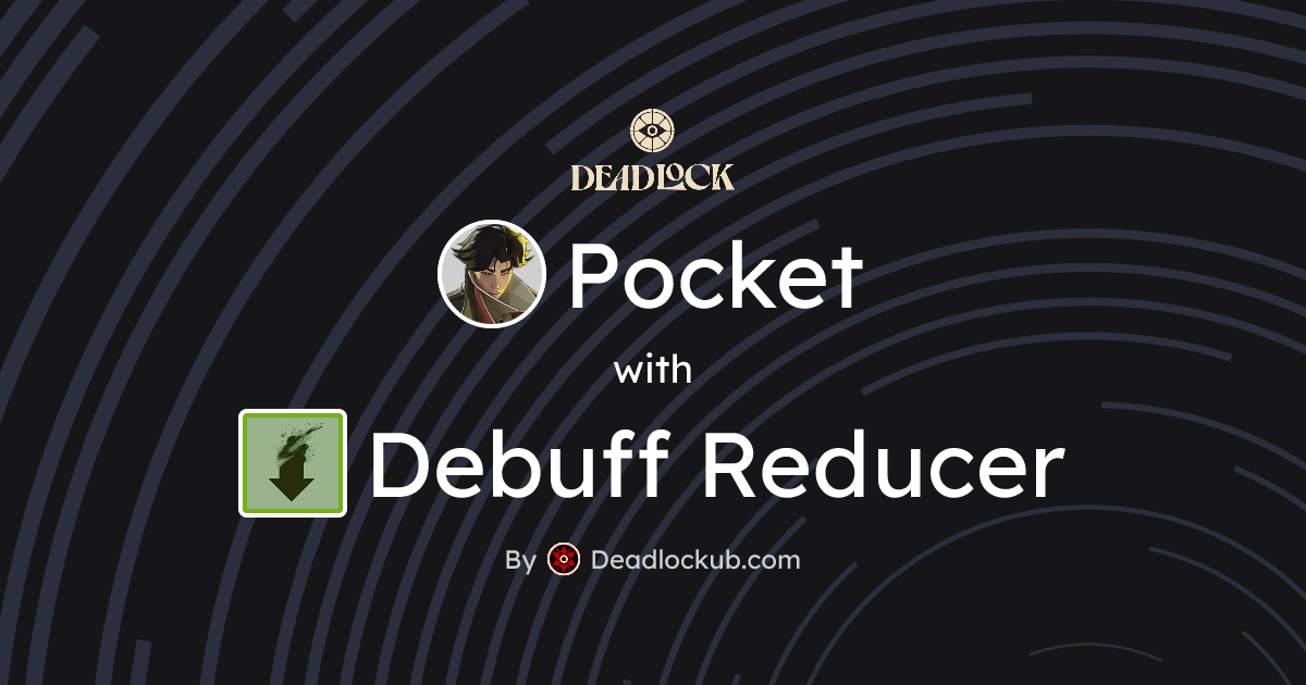 Pocket with Debuff Reducer Deadlock 2025 - Deadlockub