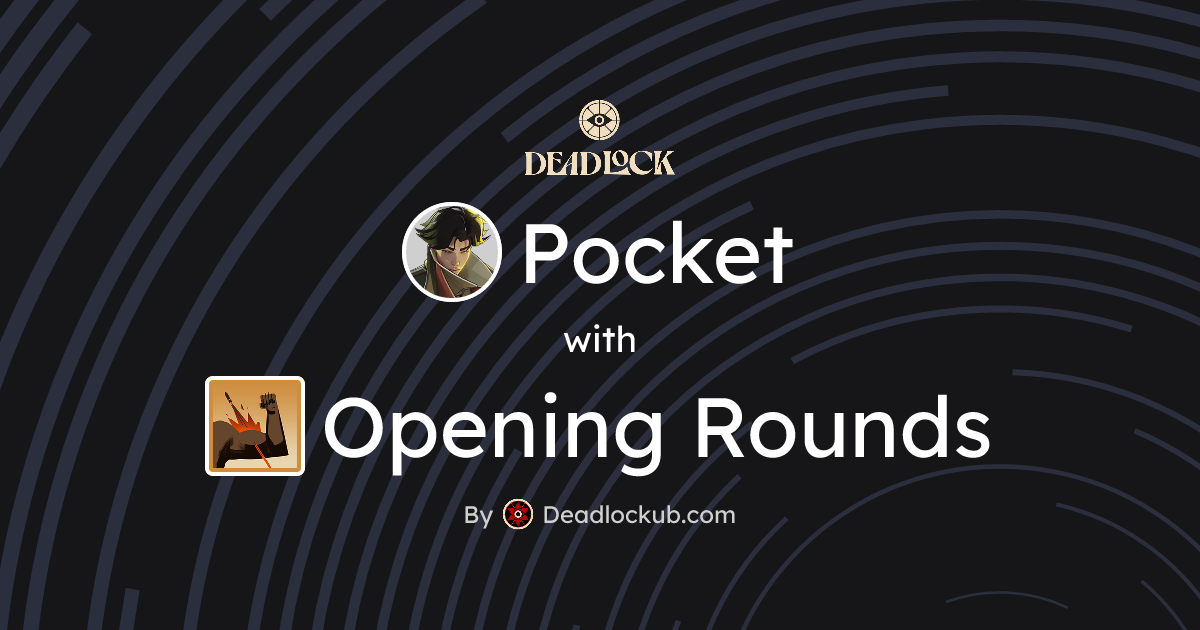 Pocket with Opening Rounds Deadlock 2025 - Deadlockub