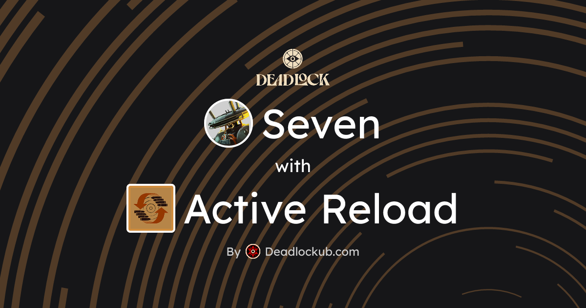 Seven with Active Reload Deadlock 2025 - Deadlockub