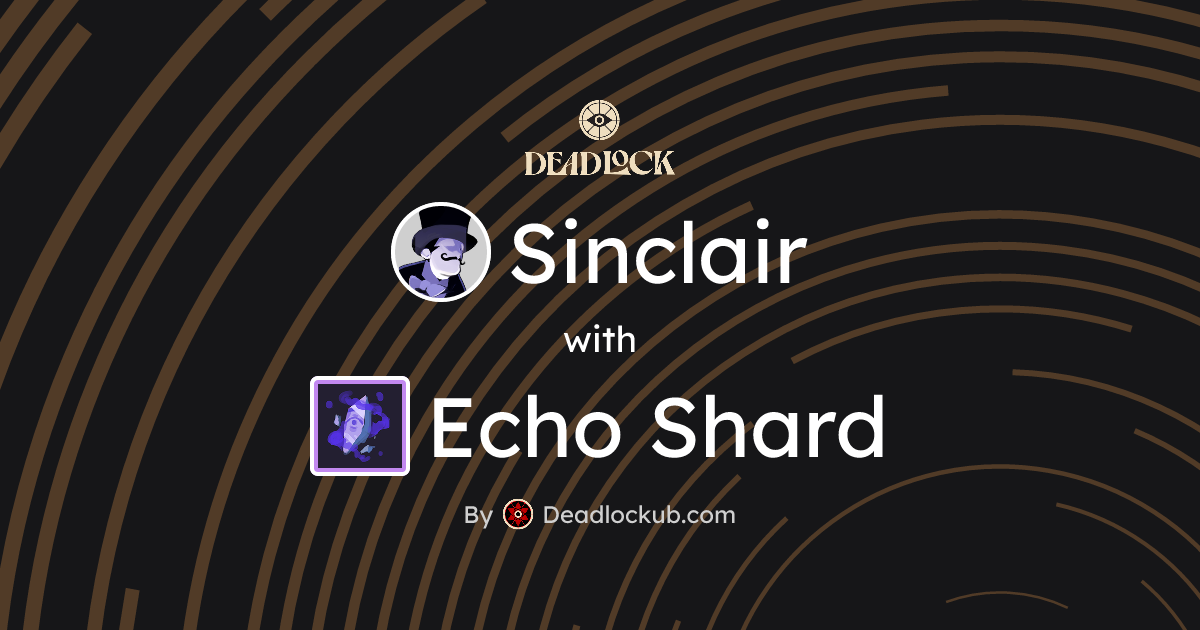 Sinclair with Echo Shard Deadlock 2025 - Deadlockub