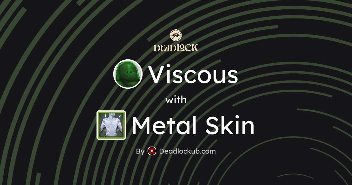 Viscous with Metal Skin Deadlock 2025 - Deadlockub