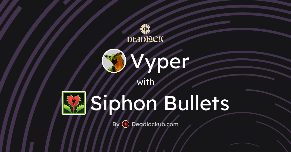 Vyper with Siphon Bullets Deadlock 2025 - Deadlockub