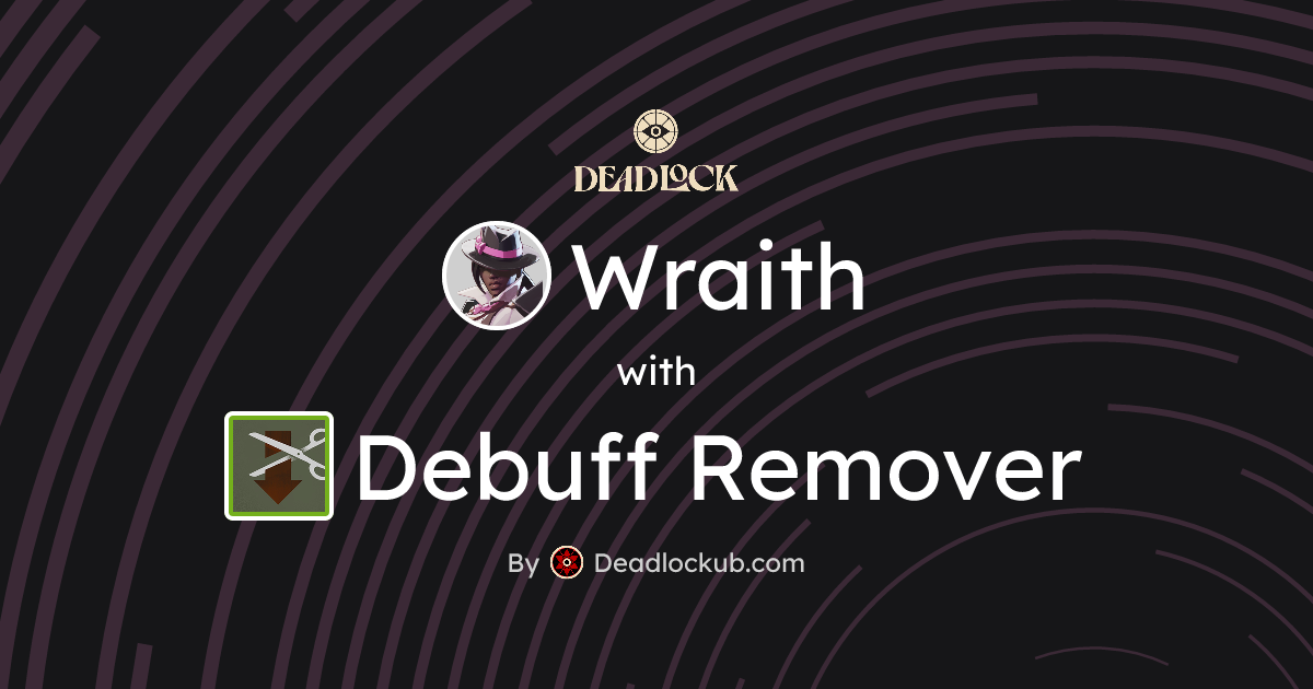 Wraith with Debuff Remover Deadlock 2025 - Deadlockub
