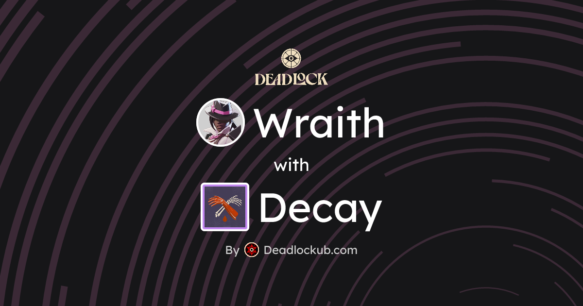 Wraith with Decay Deadlock 2025 - Deadlockub