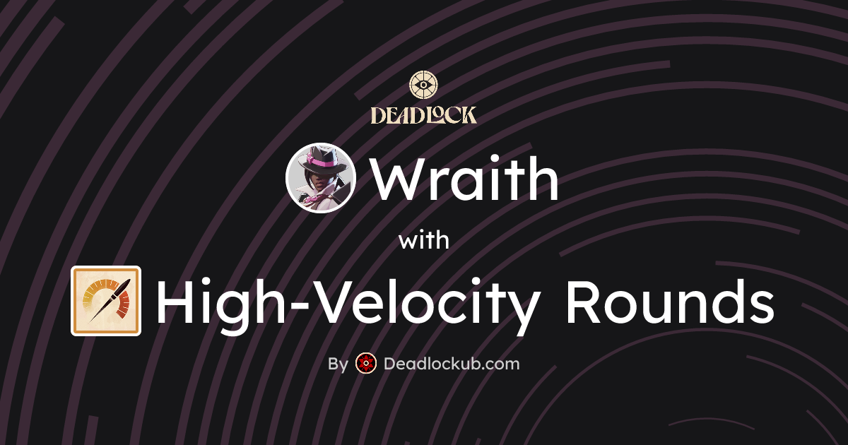Wraith with High-Velocity Rounds Deadlock 2025 - Deadlockub