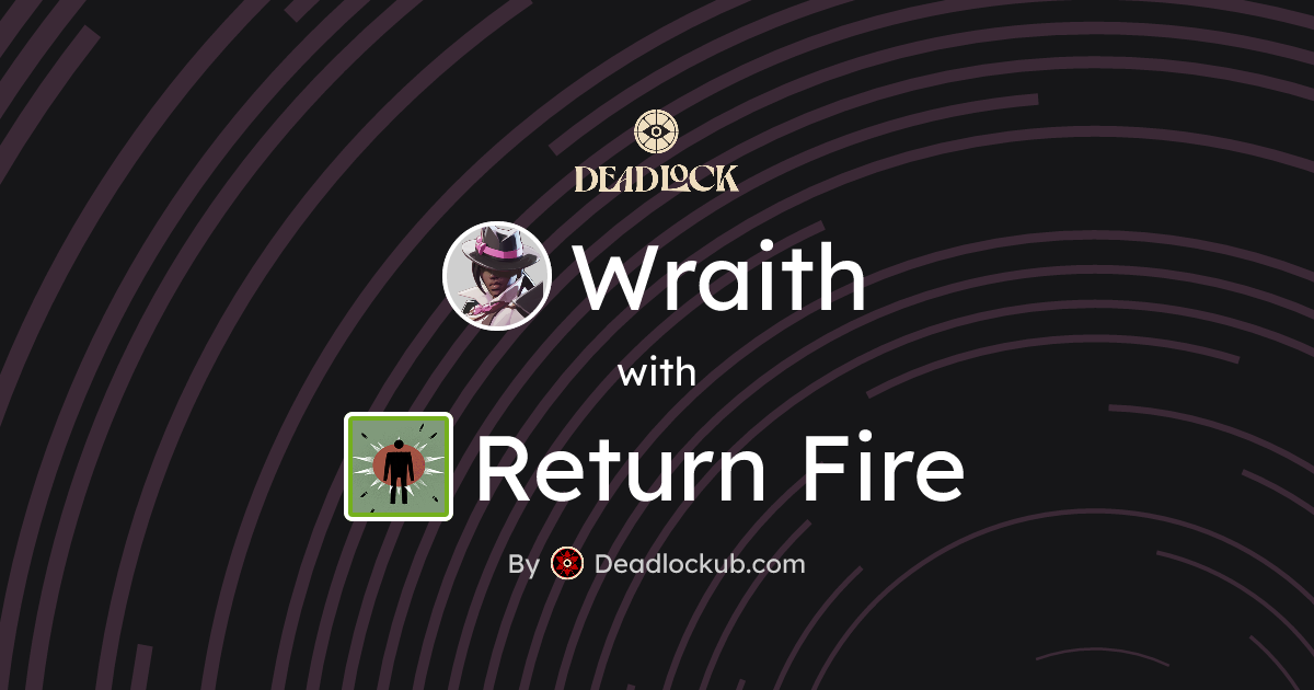 Wraith with Return Fire Deadlock 2025 - Deadlockub