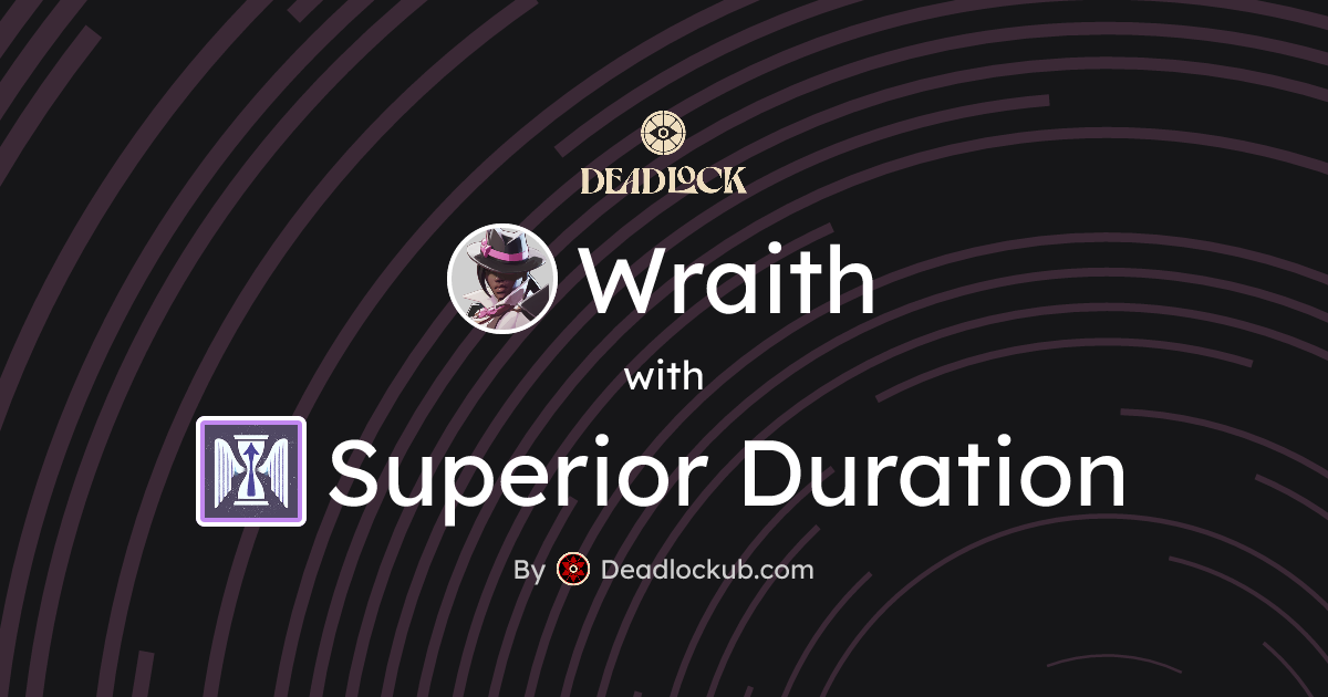 Wraith with Superior Duration Deadlock 2025 - Deadlockub