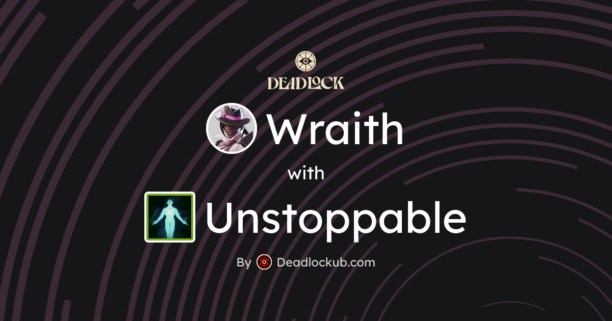 Wraith with Unstoppable Deadlock 2025 - Deadlockub