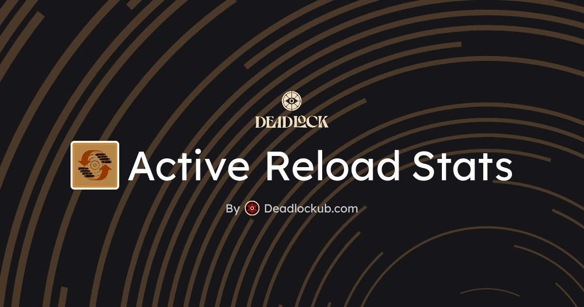 Active Reload Stats & Builds for Deadlock 2025 - Deadlockub