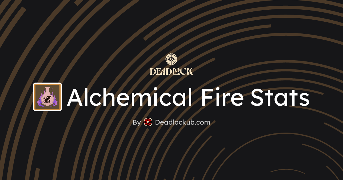 Alchemical Fire Stats & Builds for Deadlock 2025 - Deadlockub