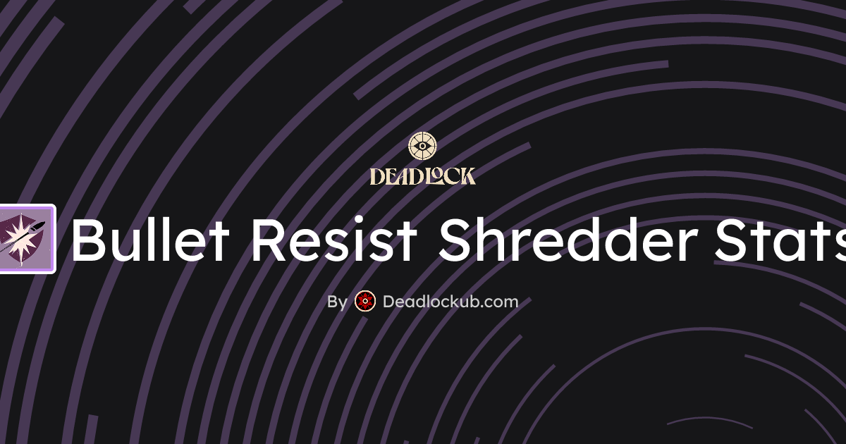 Bullet Resist Shredder Stats & Builds for Deadlock 2025 - Deadlockub
