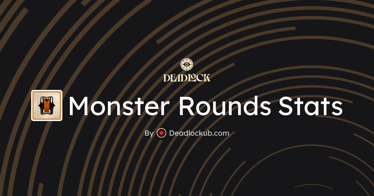 Monster Rounds Stats & Builds for Deadlock 2025 - Deadlockub