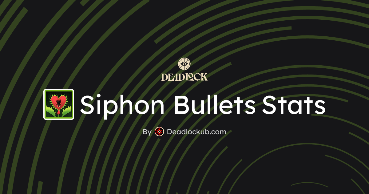 Siphon Bullets Stats & Builds for Deadlock 2025 - Deadlockub