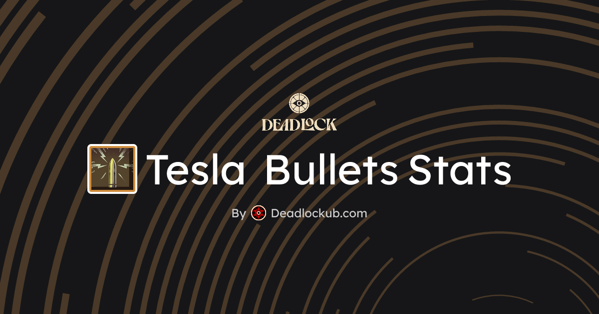 Tesla Bullets Stats & Builds for Deadlock 2025 - Deadlockub