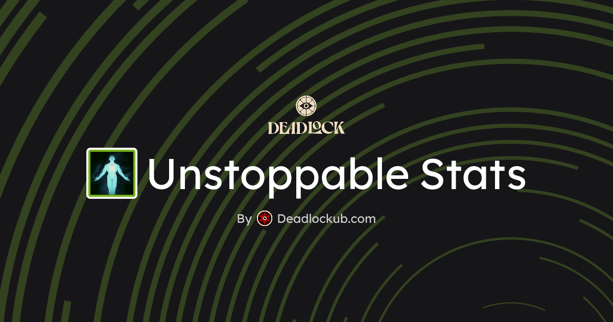 Unstoppable Stats & Builds for Deadlock 2025 - Deadlockub